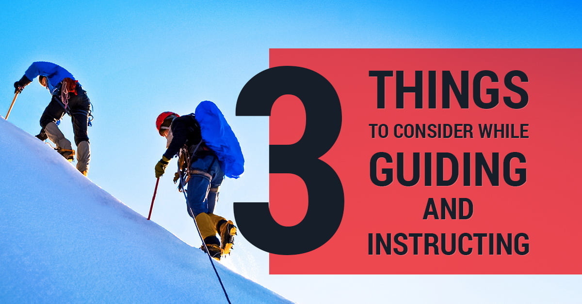 3 Things To Consider While Guiding And Instructing | Mountain Planet