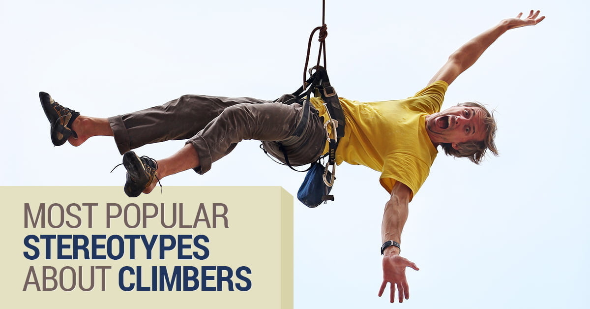 Right Or Wrong: Verifying Five Most Popular Stereotypes About Climbers ...