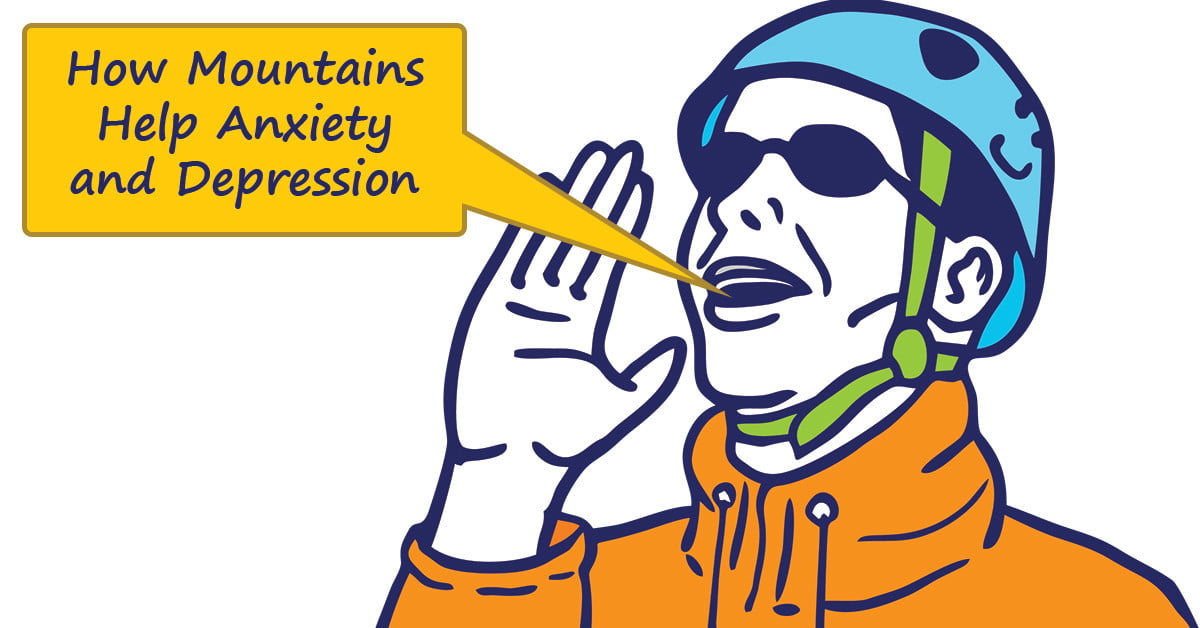 How Mountains Help Anxiety And Depression | Mountain Planet