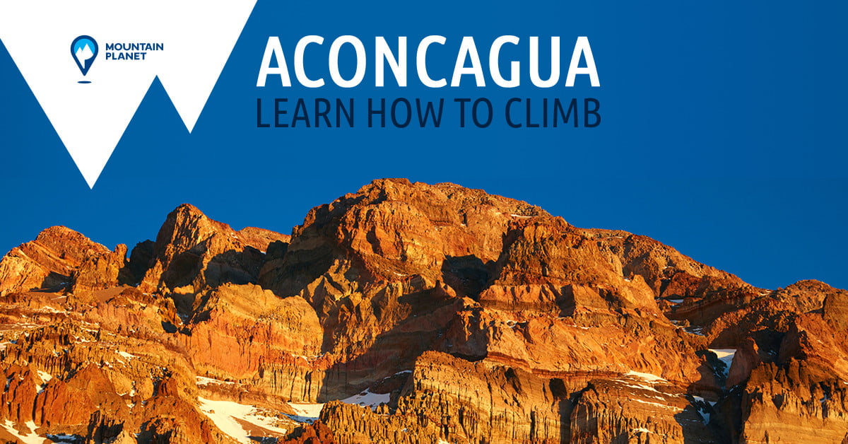 All You Need To Know To Climb Mount Aconcagua Safely | Mountain Planet